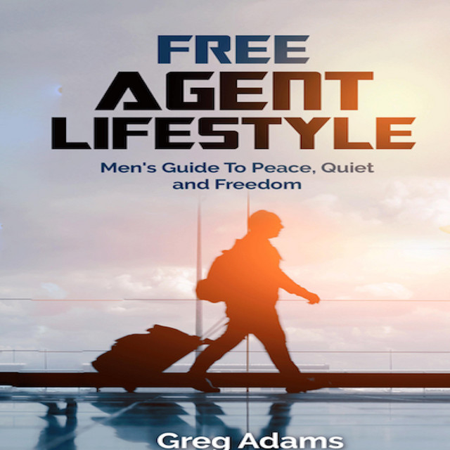 Free Agent Lifestyle: Men's Guide To Peace, Quiet & Freedom | Audiobook ...