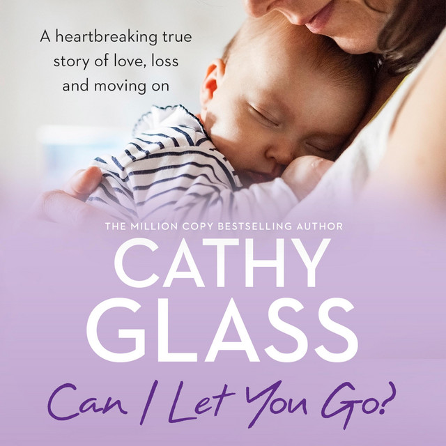 Can I Let You Go?: A heartbreaking true story of love, loss and moving ...