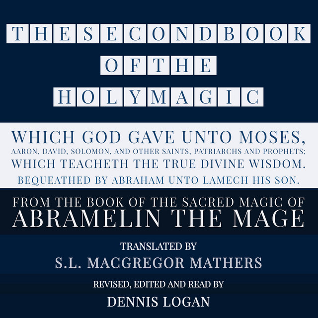 THE SECOND BOOK OF THE HOLY MAGIC, WHICH GOD GAVE UNTO MOSES, AARON ...