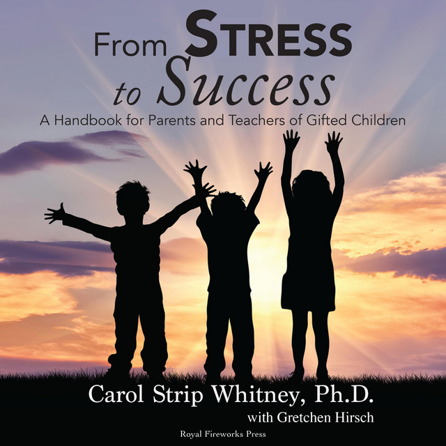 From Stress To Success: A Handbook for Parents and Teachers of Gifted ...