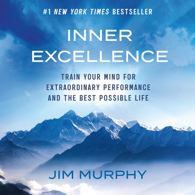 Inner Excellence: Train Your Mind for Extraordinary Performance and the ...