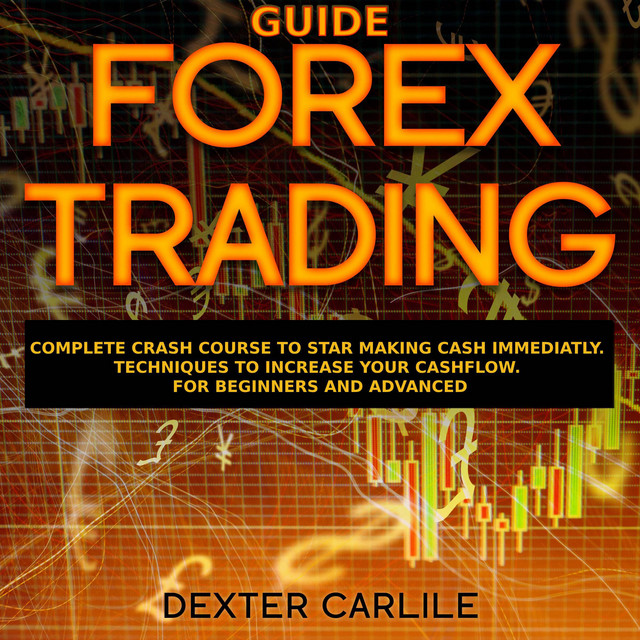 FOREX TRADING GUIDE: Complete Crash Course to Star Making Cash ...