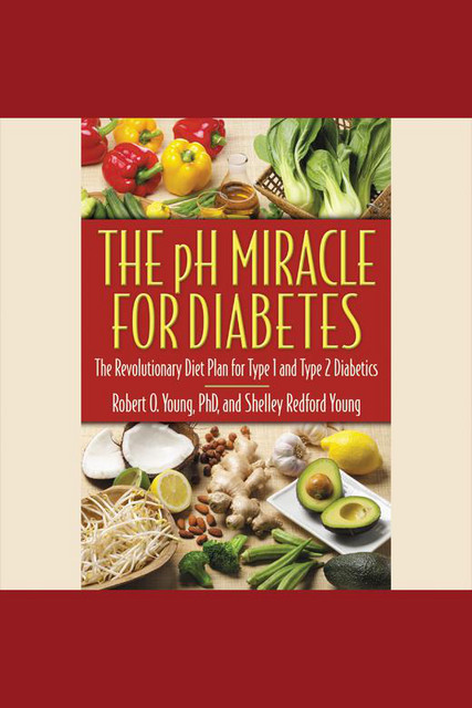 The pH Miracle for Diabetes: The Revolutionary Diet Plan for Type 1 and ...
