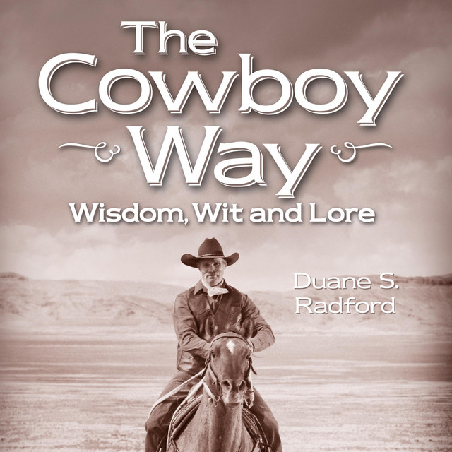 The Cowboy Way: Wisdom, Wit and Lore | Audiobook on Spotify