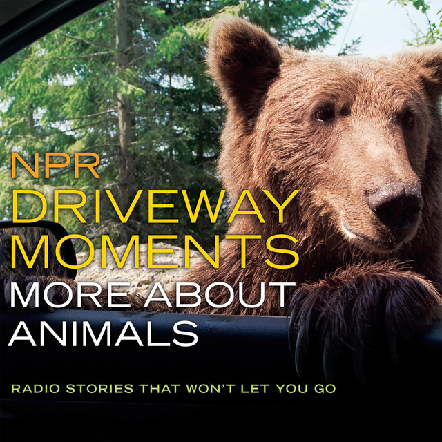 NPR Driveway Moments More About Animals: Radio Stories That Won't Let ...
