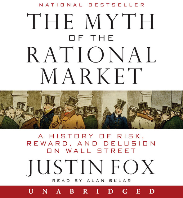 The Myth of the Rational Market: A History of Risk, Reward, and ...