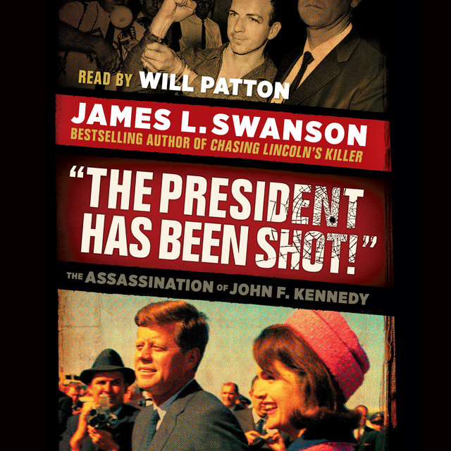"The President Has Been Shot!": The Assassination of John F. Kennedy ...