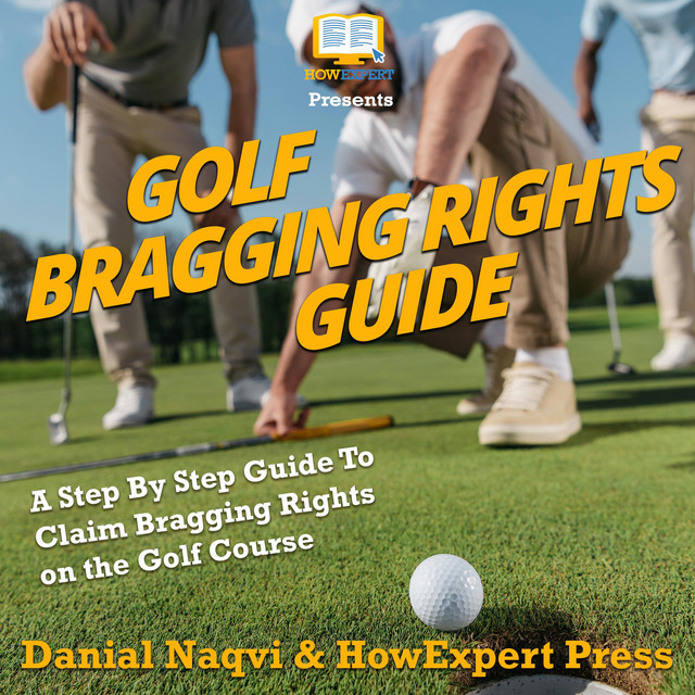 Golf Bragging Rights Guide: A Step By Step Guide To Claim Bragging ...