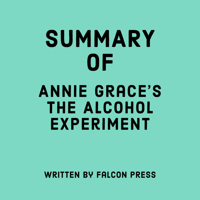 Summary of Annie Grace's The Alcohol Experiment | Audiobook on Spotify