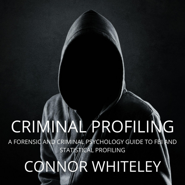Criminal Profiling: A Forensic and Criminal Psychology Guide to FBI and ...
