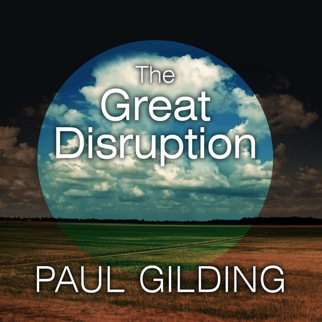 The Great Disruption: Why the Climate Crisis Will Bring On the End of ...