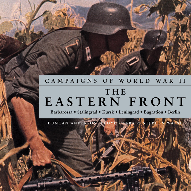 Campaigns of World War II: The Eastern Front: Digitally narrated using ...