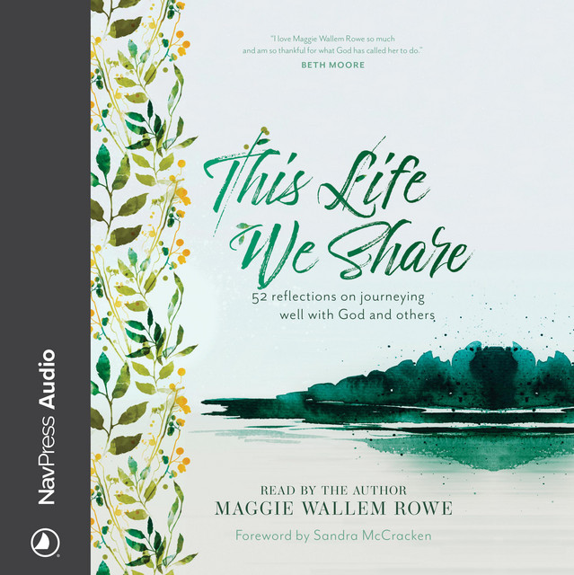 This Life We Share: 52 Reflections on Journeying Well with God and ...