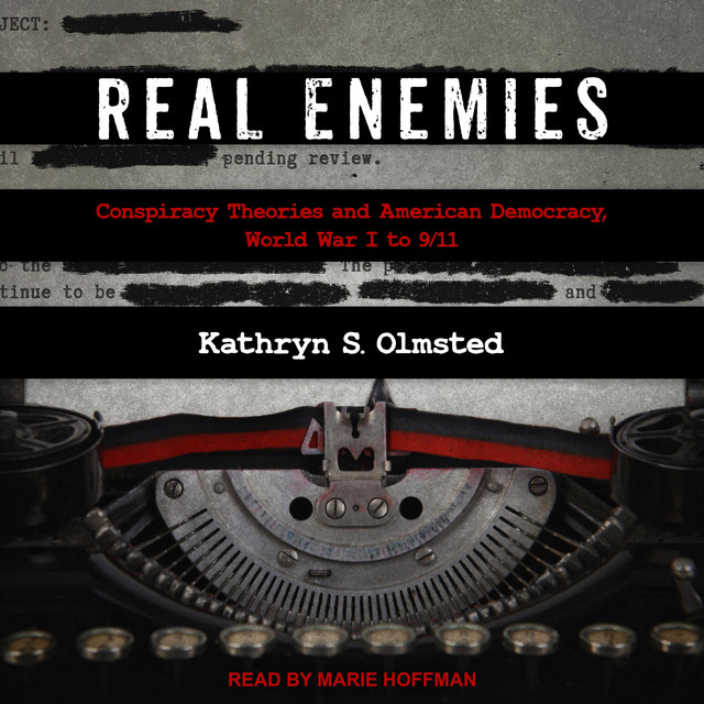 Real Enemies: Conspiracy Theories and American Democracy, World War I ...