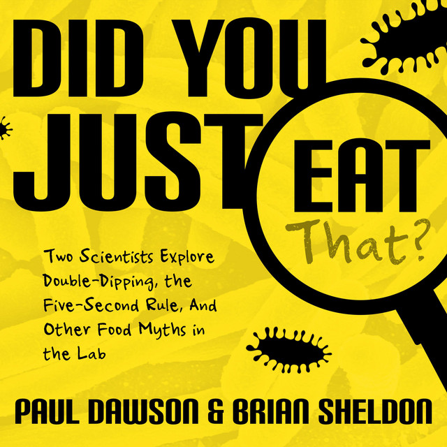 Did You Just Eat That?: Two Scientists Explore Double-Dipping, the Five ...