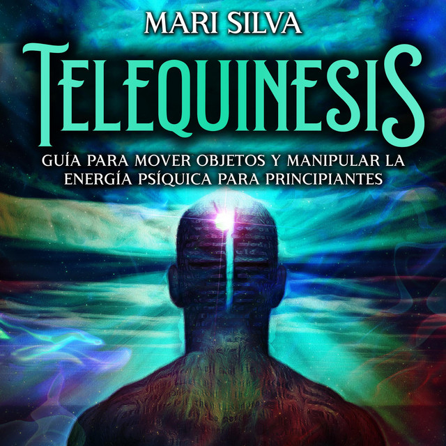 Telequinesis: Guía para mover objetos y manipular la energía psíquica ...