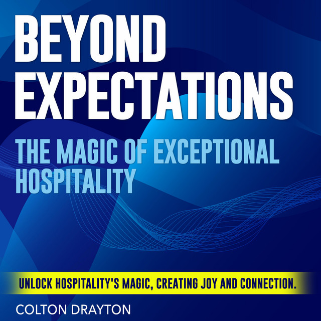 Beyond Expectations: The Magic of Exceptional Hospitality: Discover ...