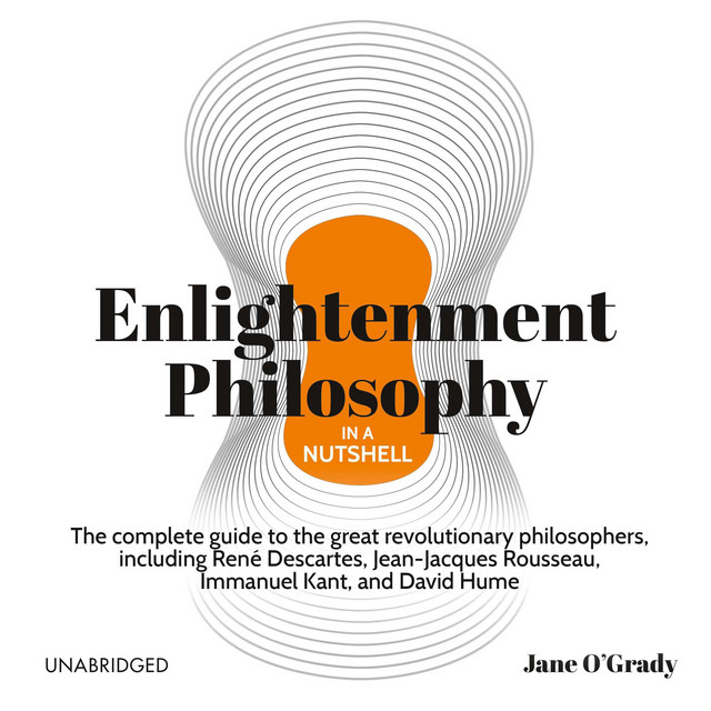 Enlightenment Philosophy in a Nutshell: The Complete Guide to the Great ...