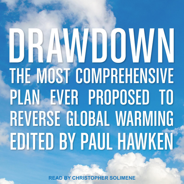 Drawdown: The Most Comprehensive Plan Ever Proposed to Reverse Global ...