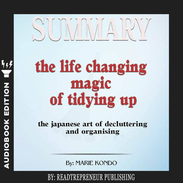 Summary of The Life-Changing Magic of Tidying Up: The Japanese Art of ...