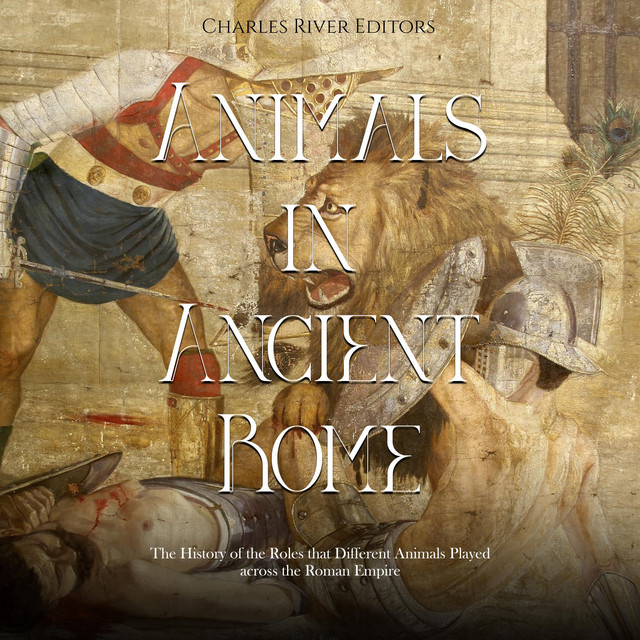 Animals in Ancient Rome: The History of the Roles that Different ...
