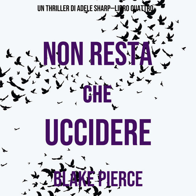 Non resta che uccidere (Un thriller di Adele Sharp—Libro Quattro ...