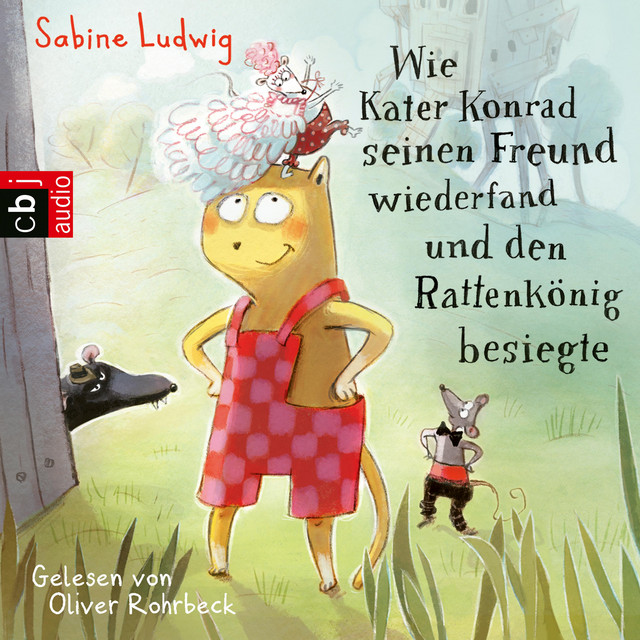 Wie Kater Konrad seinen Freund wiederfand und den Rattenkönig besiegte ...