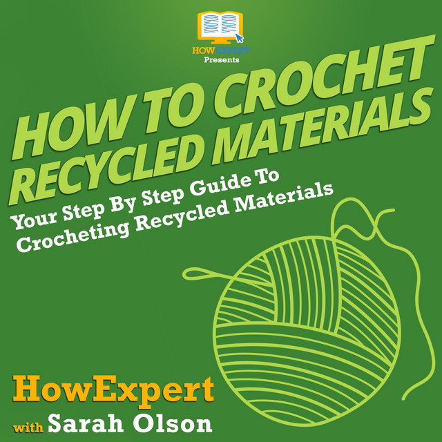 How To Crochet Recycled Materials: Your Step By Step Guide To ...