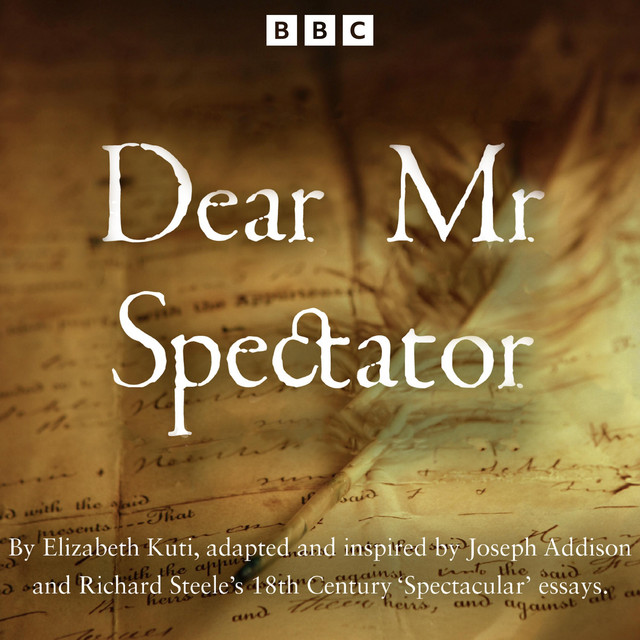 Dear Mr Spectator: A BBC Radio full-cast drama inspired by the ...