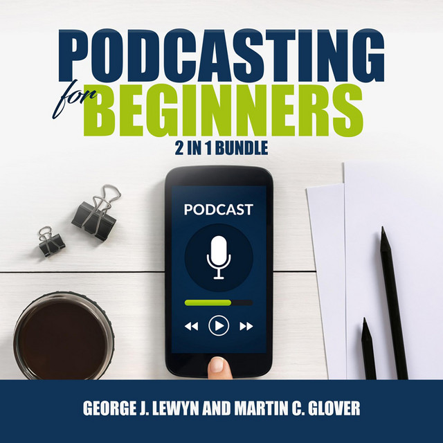 Podcasting for Beginners Bundle: 2 in 1 Bundle, Podcast and Podcasting ...