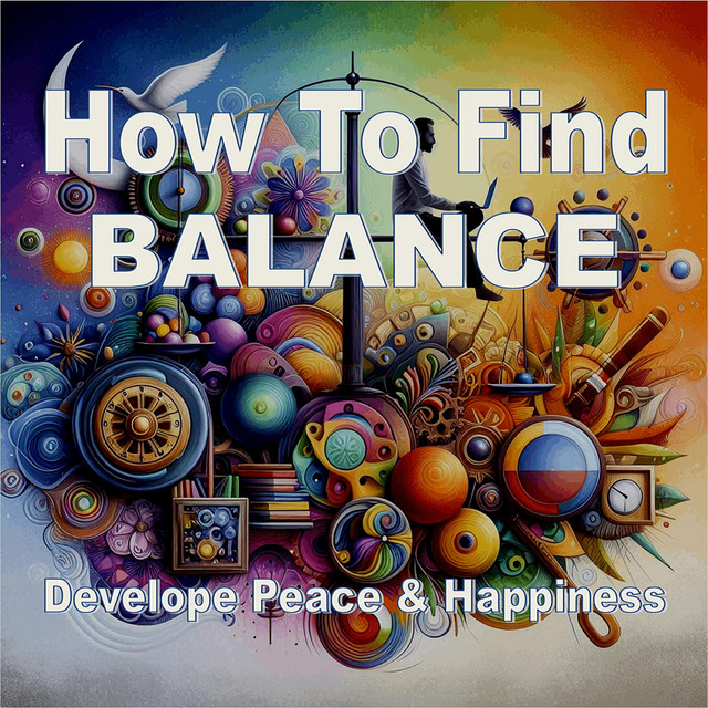 Finding Balance: Develop Peace and Happiness | Audiobook on Spotify