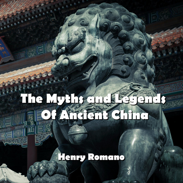 The Myths and Legends Of Ancient China: Demystifying the gods ...