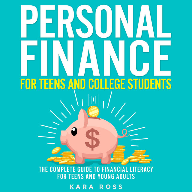 Personal Finance for Teens and College Students: The Complete Guide to ...