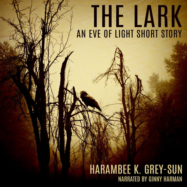 The Lark: An Eve of Light Short Story | Audiobook on Spotify