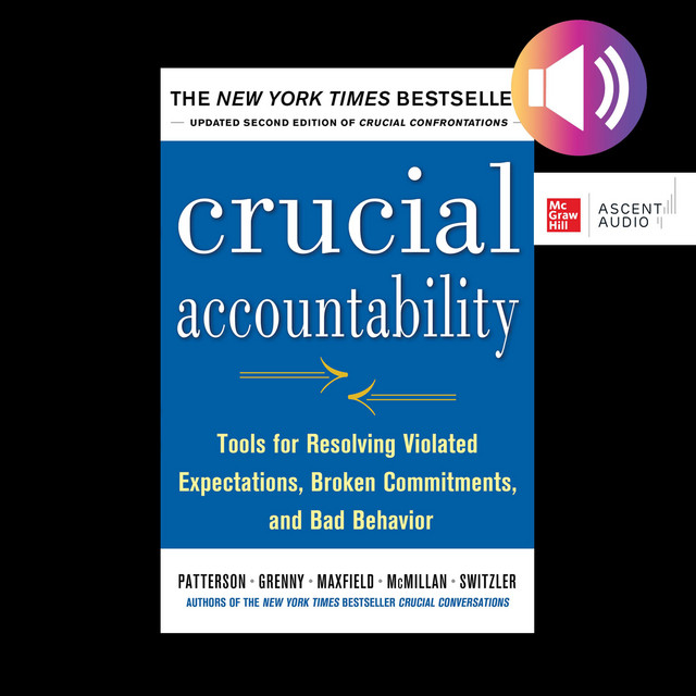 Crucial Accountability: Tools for Resolving Violated Expectations ...