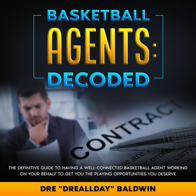 Basketball Agents: Decoded: The DEFINITIVE Guide To Having A Well ...