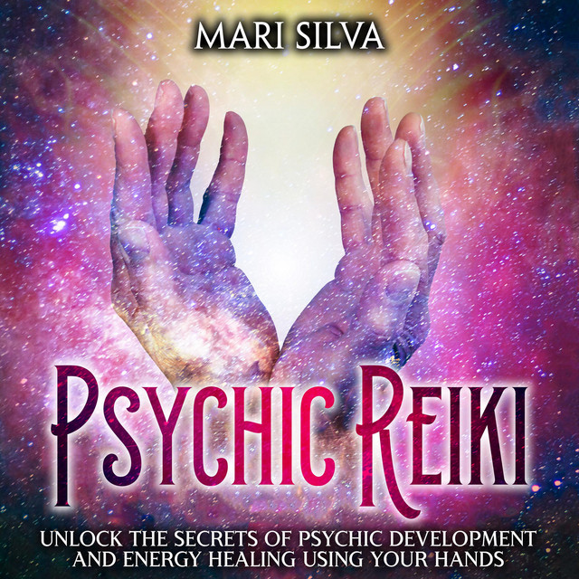 Psychic Reiki: Unlock the Secrets of Psychic Development and Energy ...