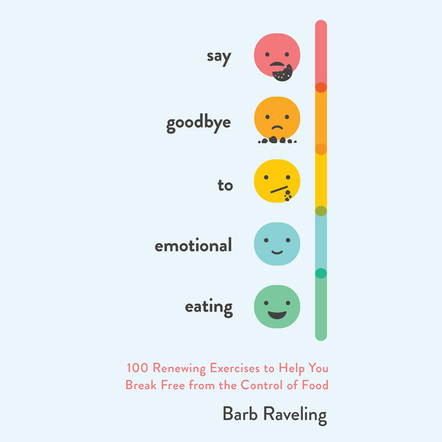 Say Goodbye to Emotional Eating: 100 Renewing Exercises to Help You ...