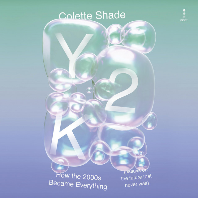 Y2K: How the 2000s Became Everything (Essays on the Future That Never ...