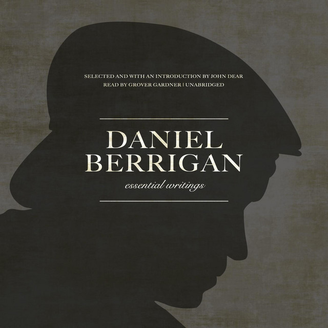 Daniel Berrigan: Essential Writings | Audiobook on Spotify