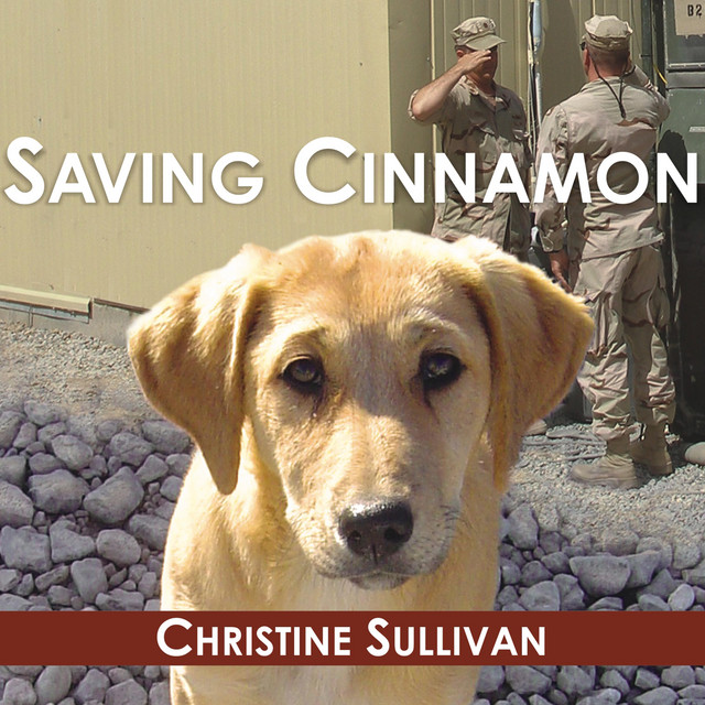 Saving Cinnamon: The Amazing True Story of a Missing Military Puppy and ...