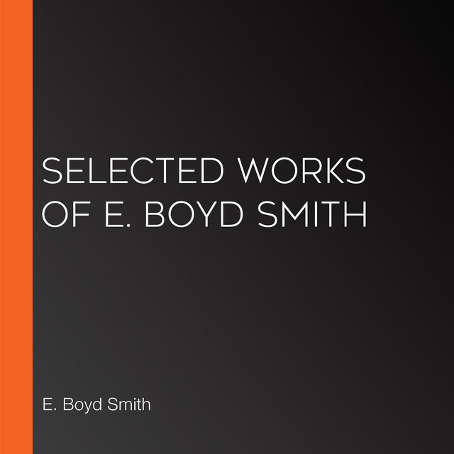 Selected Works of E. Boyd Smith | Audiobook on Spotify