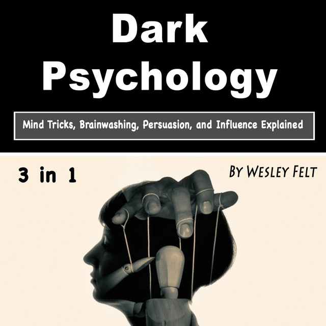 Dark Psychology: Mind Tricks, Brainwashing, Persuasion, and Influence ...