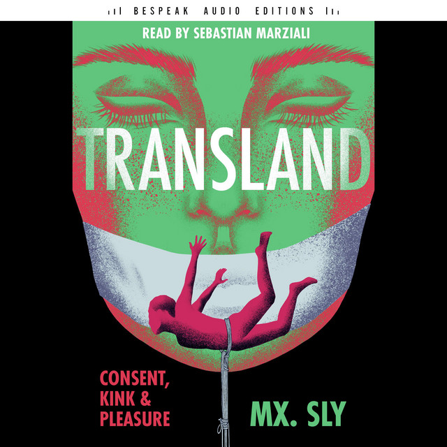 Transland: Consent, Kink, and Pleasure | Audiobook on Spotify