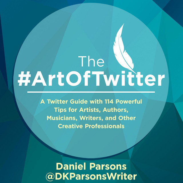 The #ArtOfTwitter: A Twitter Guide with 114 Powerful Tips for Artists ...