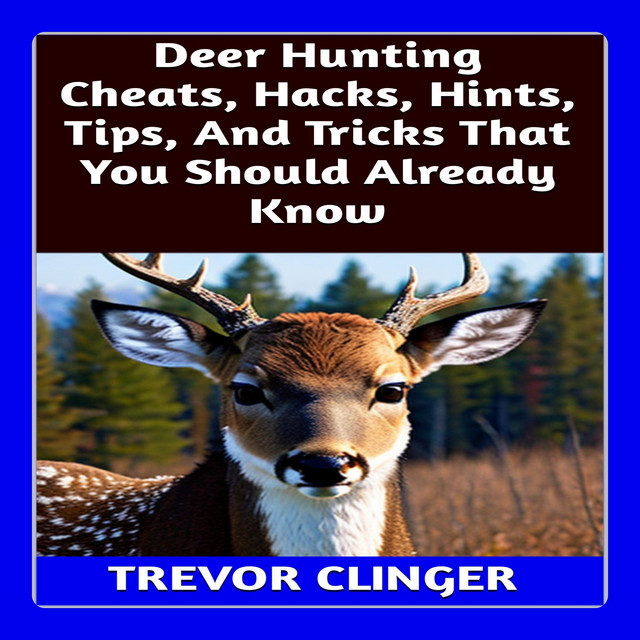 Deer Hunting Cheats, Hacks, Hints, Tips, And Tricks That You Should ...