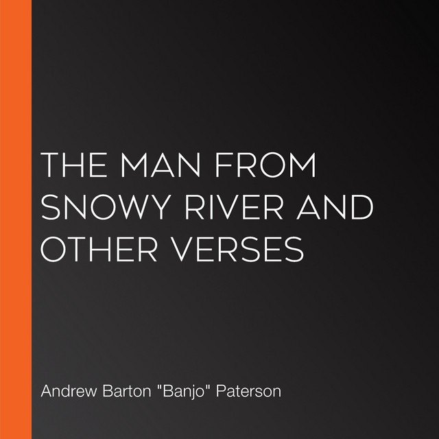 The Man from Snowy River and Other Verses | Audiobook on Spotify