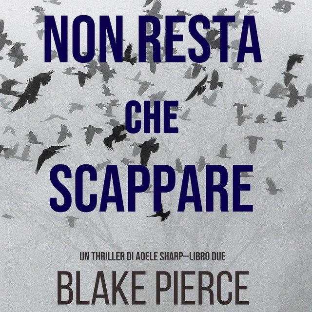 Non resta che scappare (Un thriller di Adele Sharp—Libro Due ...
