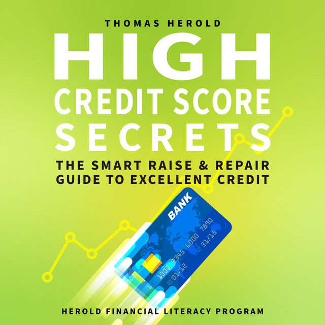 High Credit Score Secrets: The Smart Raise and Repair Guide to ...