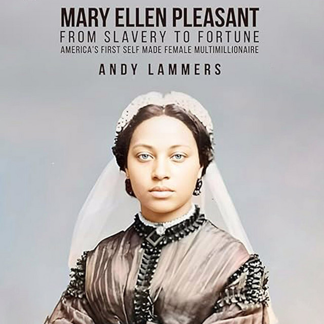 Mary Ellen Pleasant: From Slavery to Fortune America’s First Self Made ...